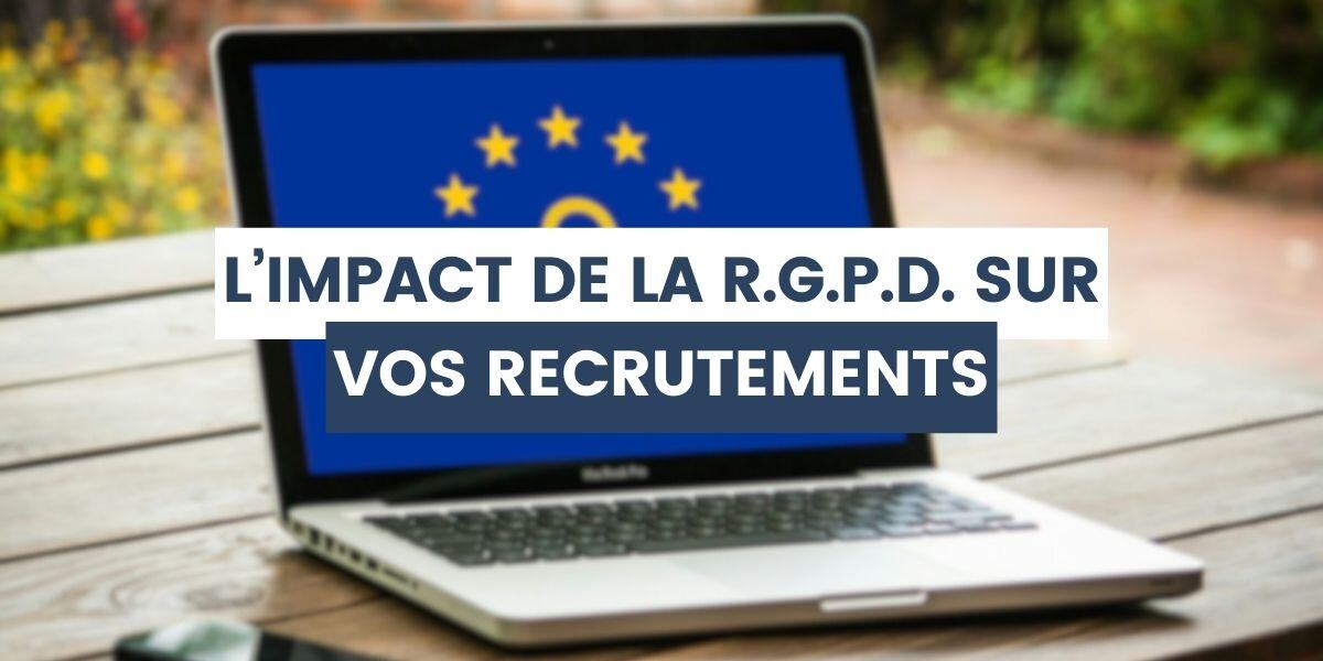 RGPD: quel impact sur vos recrutements